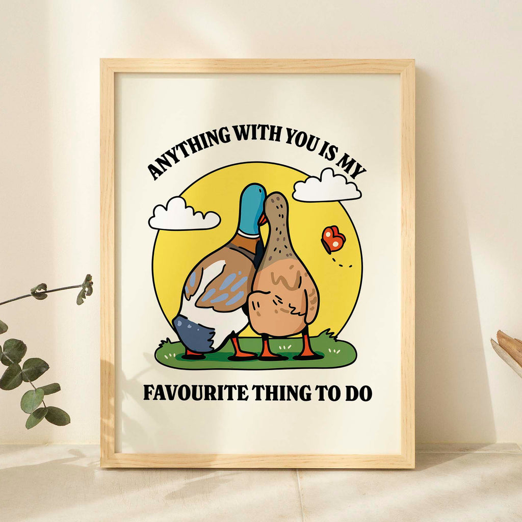 Anything With You Is My Favourite Thing To Do Duck Print – Kinder ...