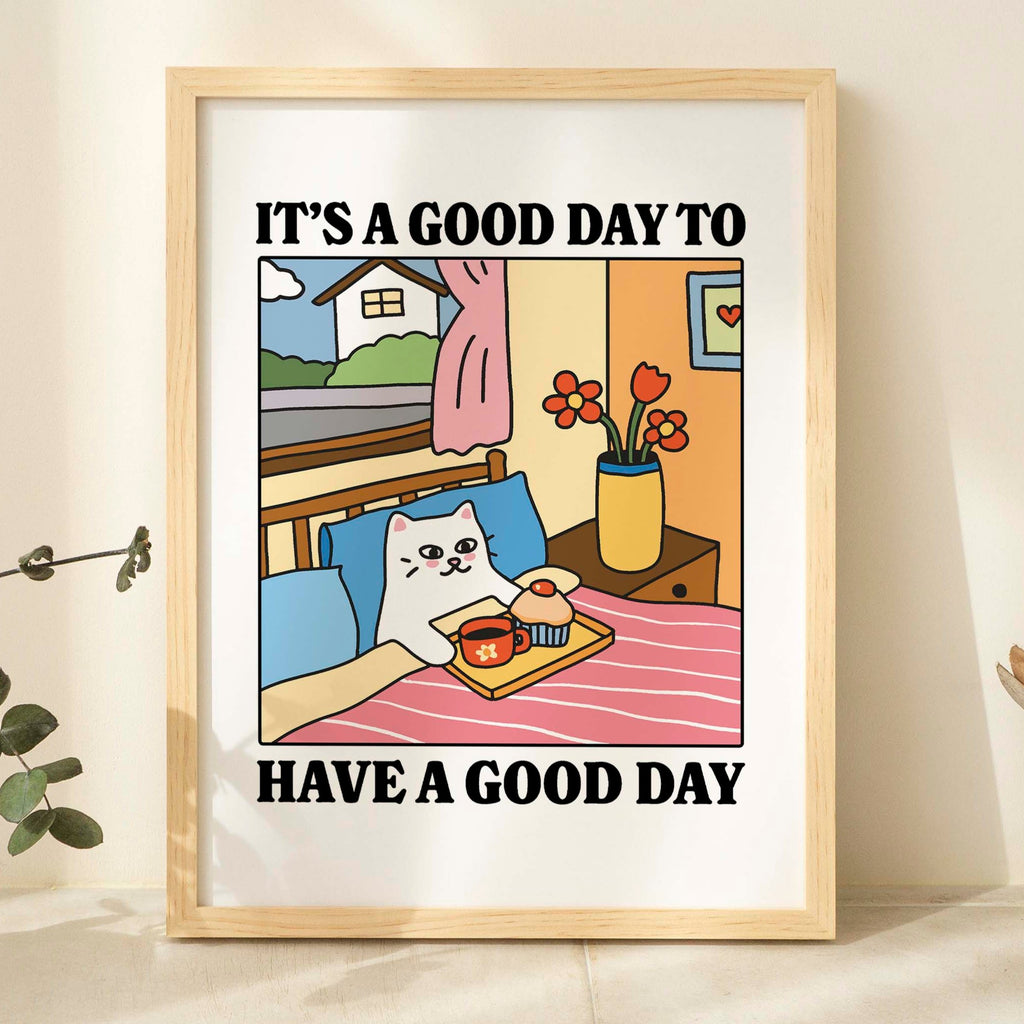 'Good Day to have a good day' Cat Print – Kinder Planet Company